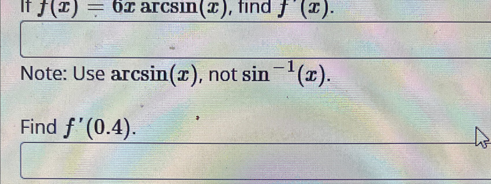 Solved Note: Use arcsin(x),not-1(x) ﻿Find f'(0.4). | Chegg.com