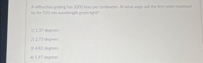 Solved A diffraction grating has 2000 lines per centimeter. | Chegg.com