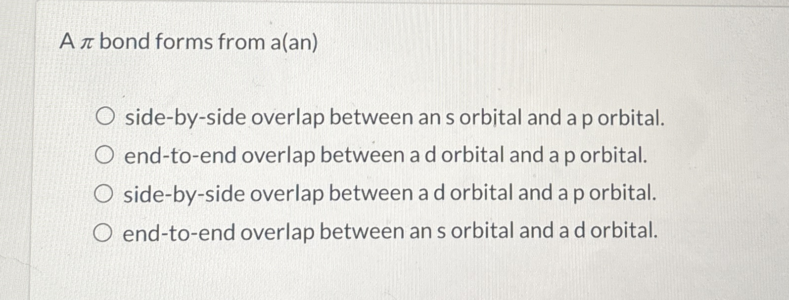 Solved A π ﻿bond forms from a(an)side-by-side overlap | Chegg.com