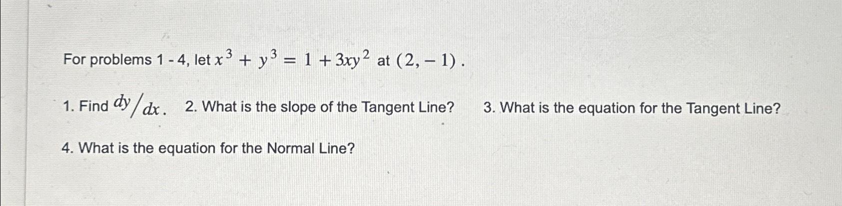 Solved For problems 1-4, ﻿let x3+y3=1+3xy2 ﻿at (2,-1).Find | Chegg.com