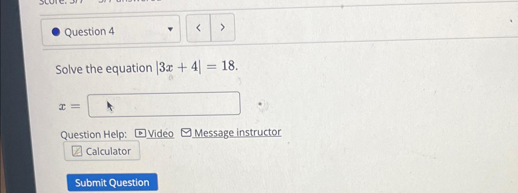 Solved Question 4Solve the equation |3x+4|=18.x=Question | Chegg.com