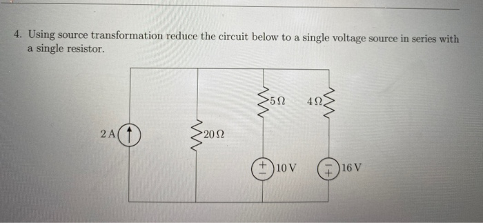 Solved 4. Using source transformation reduce the circuit | Chegg.com