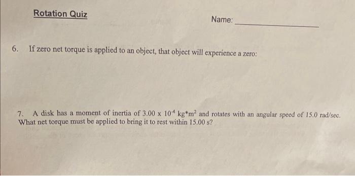 Solved Rotation Quiz Name: 6. If zero net torque is applied | Chegg.com
