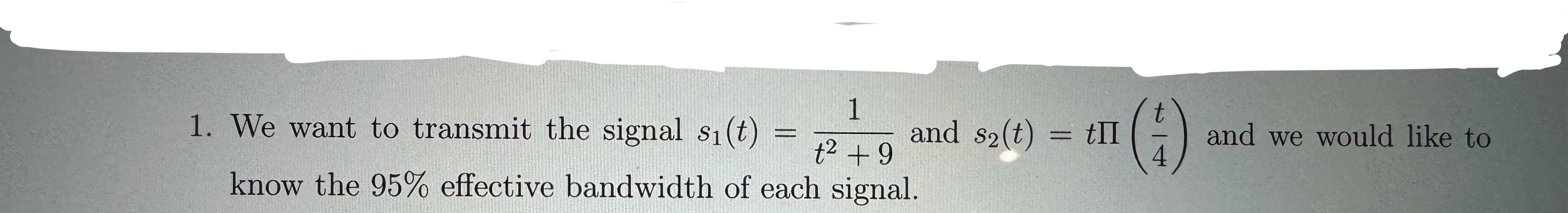 We want to transmit the signal s1(t)=1t2+9 ﻿and | Chegg.com