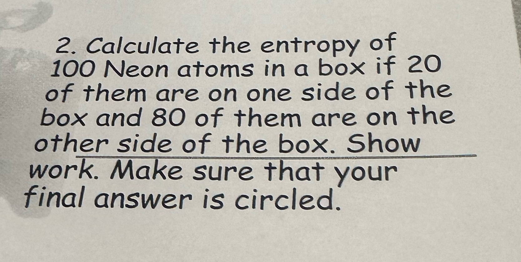 Solved Calculate the entropy of 100 ﻿Neon atoms in a box if | Chegg.com