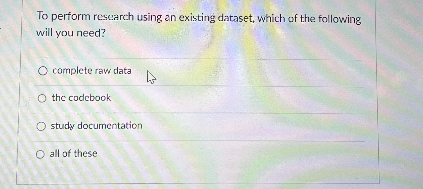 Solved To perform research using an existing dataset, which | Chegg.com