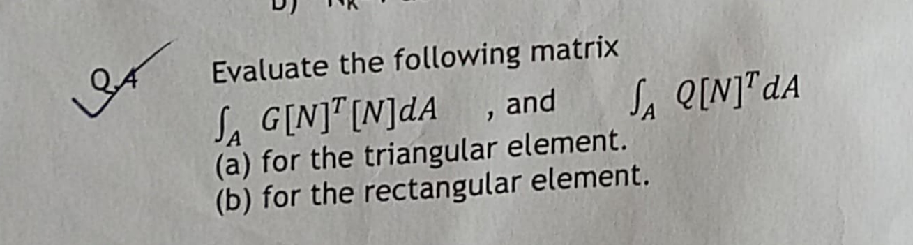 Solved Evaluate the following matrix∫A﻿G[N]T[N]dA,, ﻿and | Chegg.com