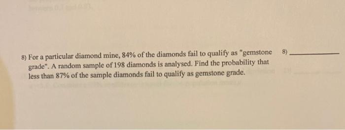 Solved 8) For a particular diamond mine, 84% of the diamonds | Chegg.com
