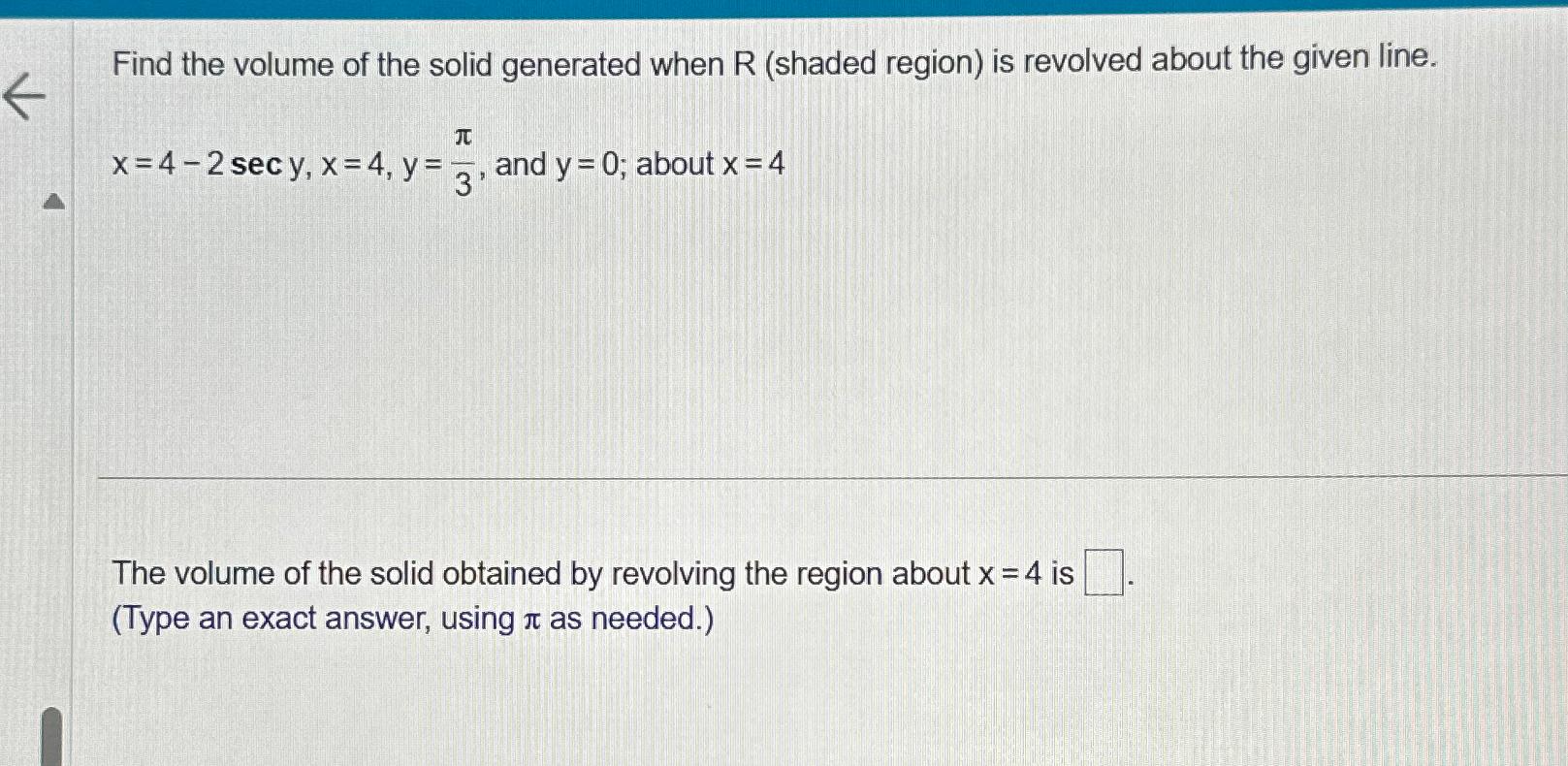 Solved Find the volume of the solid generated when R (shaded | Chegg.com