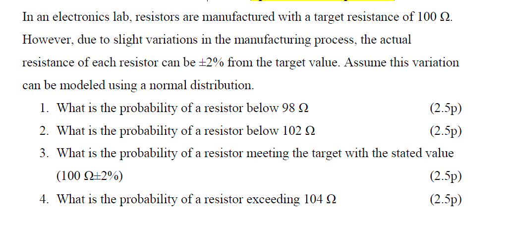 Solved In an electronics lab, resistors are manufactured | Chegg.com