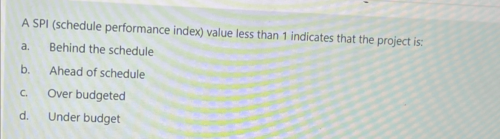 Solved A SPI (schedule performance index) ﻿value less than 1 | Chegg.com