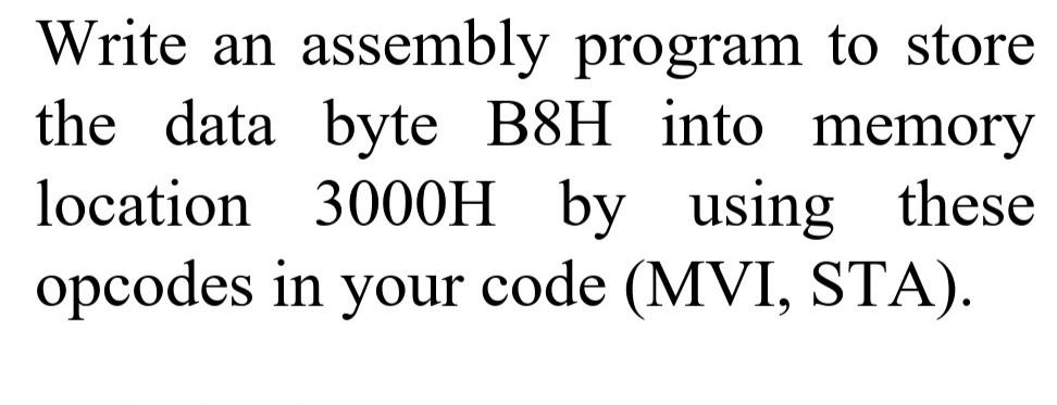 Solved Write an assembly program to store the data byte B8H | Chegg.com