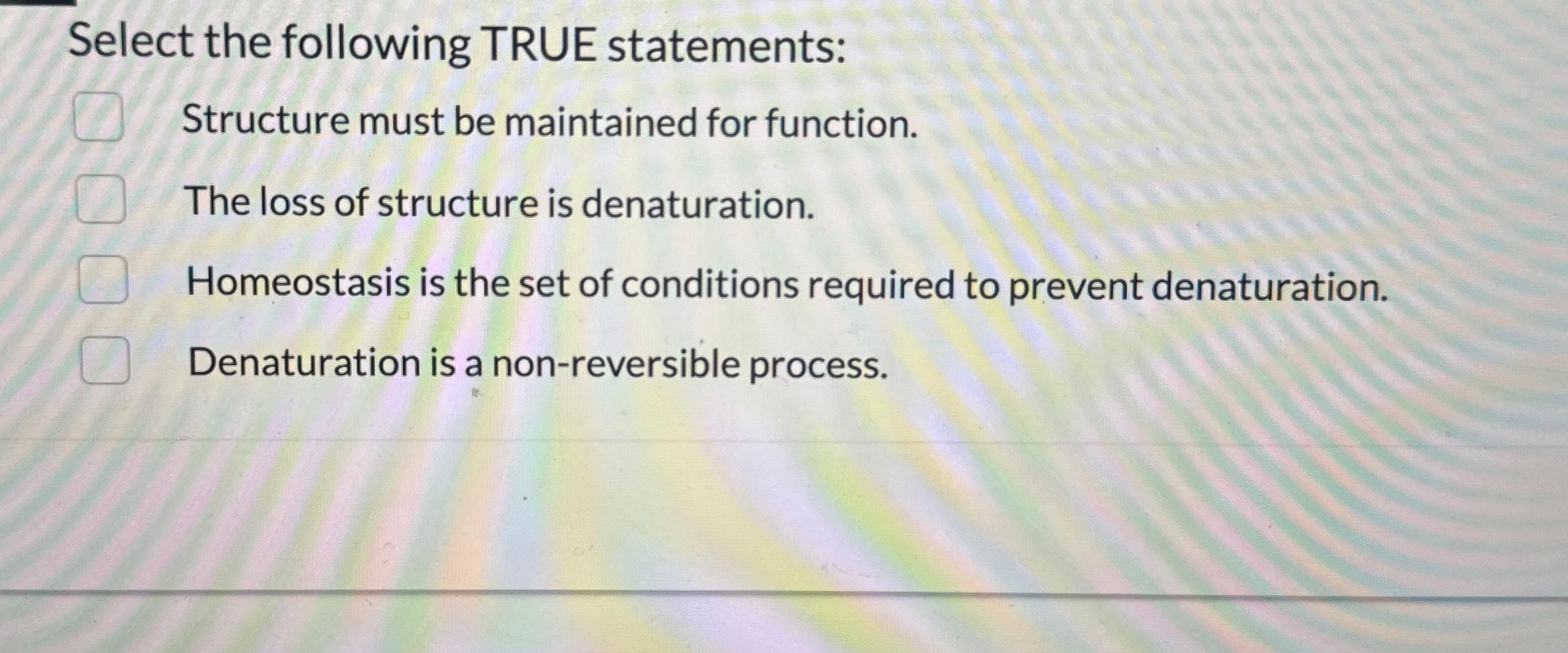 Solved Select the following TRUE statements:Structure must | Chegg.com