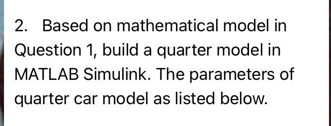 Solved 2. Based on mathematical model in Question 1, build a | Chegg.com