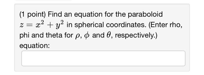 Solved (1 point) Find an equation for the paraboloid z=x2+y2 | Chegg.com