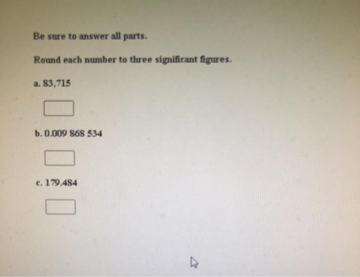 Solved Be sure to answer all parts. Round each number to | Chegg.com