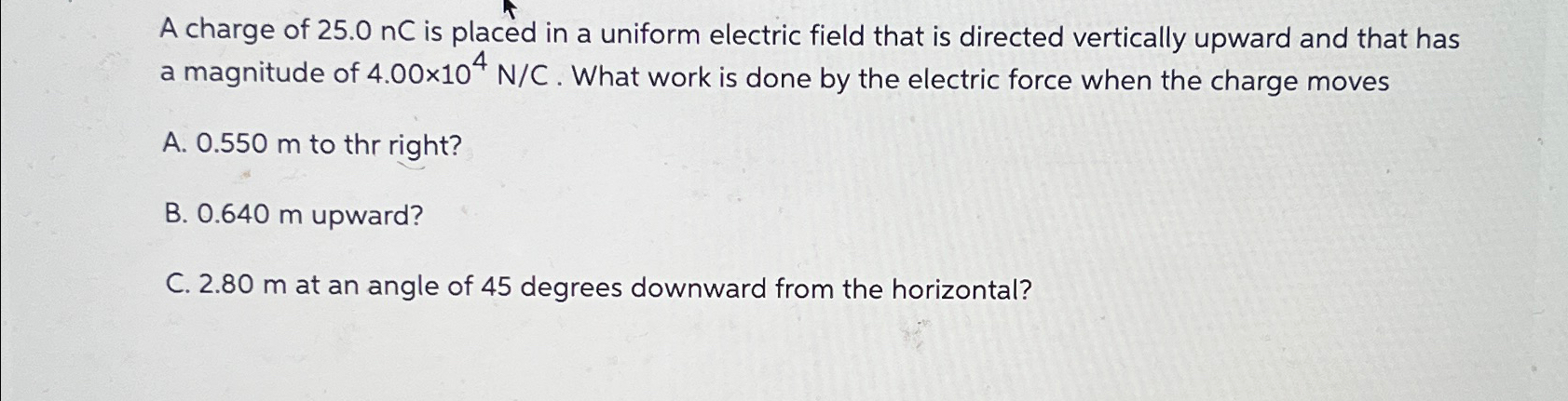 Solved A charge of 25.0nC is placed in a uniform electric | Chegg.com