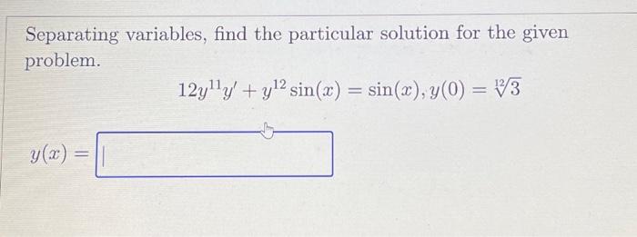 Solved Separating variables, find the particular solution | Chegg.com