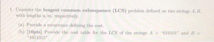 Solved 1. Consider the longest common subsequence (LCS) | Chegg.com
