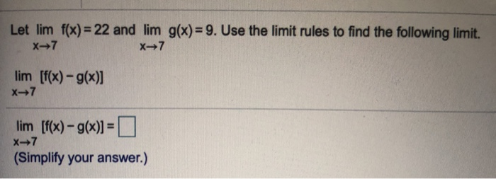 Solved Let lim f(x) = 22 and lim X7 X-7 g(x) = 9. Use the | Chegg.com