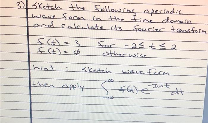 Solved 3) SKetch the following aperiodic wave form in the | Chegg.com