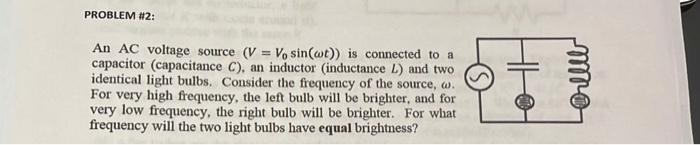 Solved An AC voltage source (V=V0sin(ωt)) is connected to a | Chegg.com