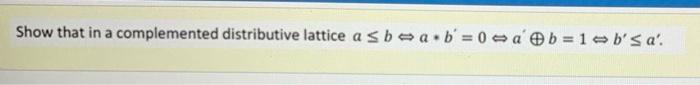 Solved Show that in a complemented distributive lattice a | Chegg.com