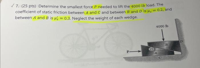 Solved 7. (25 pts) Determine the smallest force P needed to | Chegg.com
