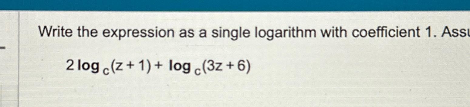 Solved Write the expression as a single logarithm with | Chegg.com
