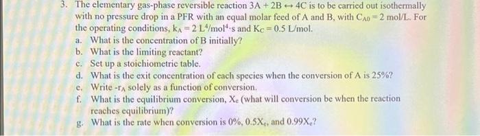 Solved 3. The elementary gas-phase reversible reaction 3A + | Chegg.com
