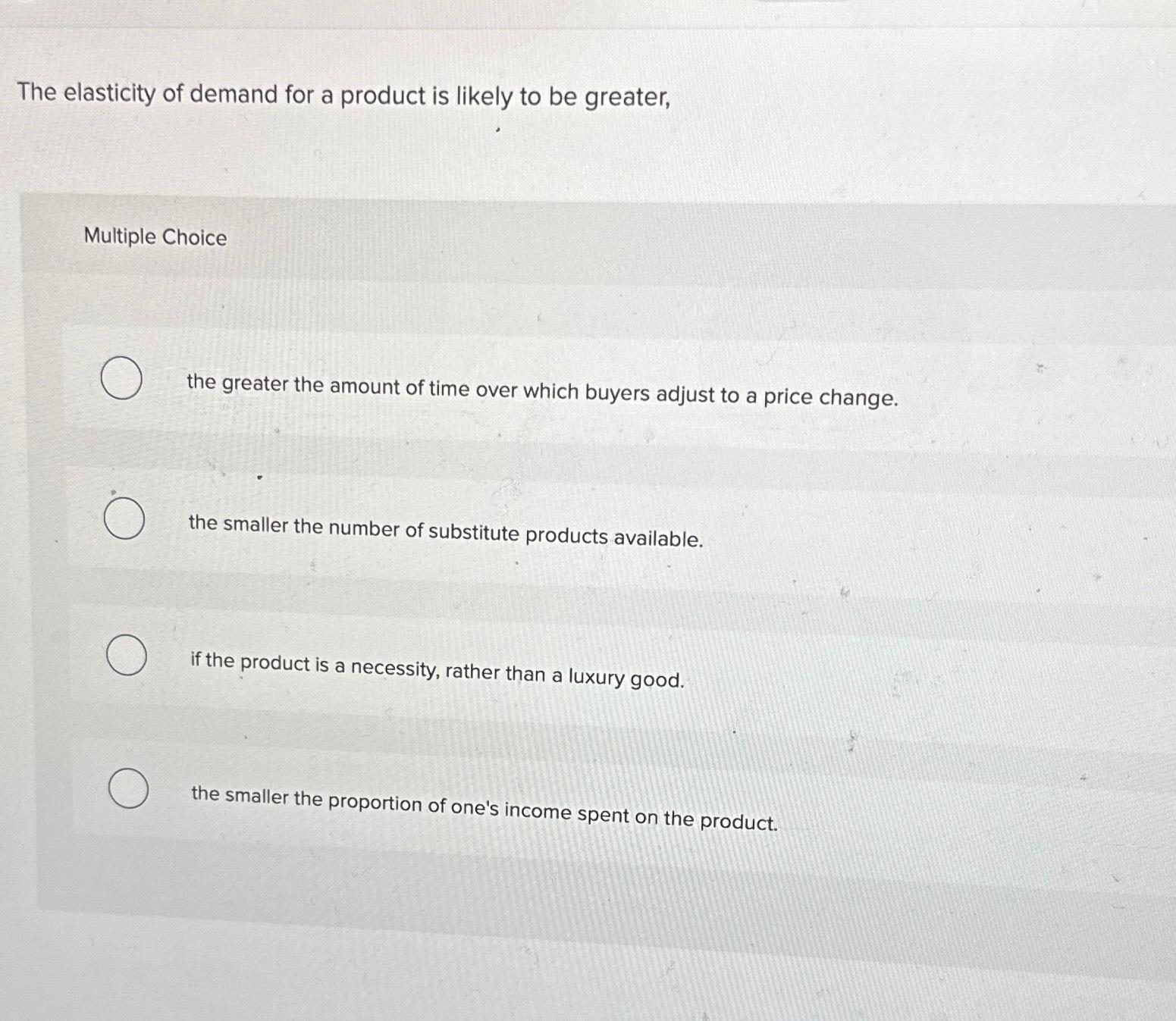 Solved The elasticity of demand for a product is likely to | Chegg.com