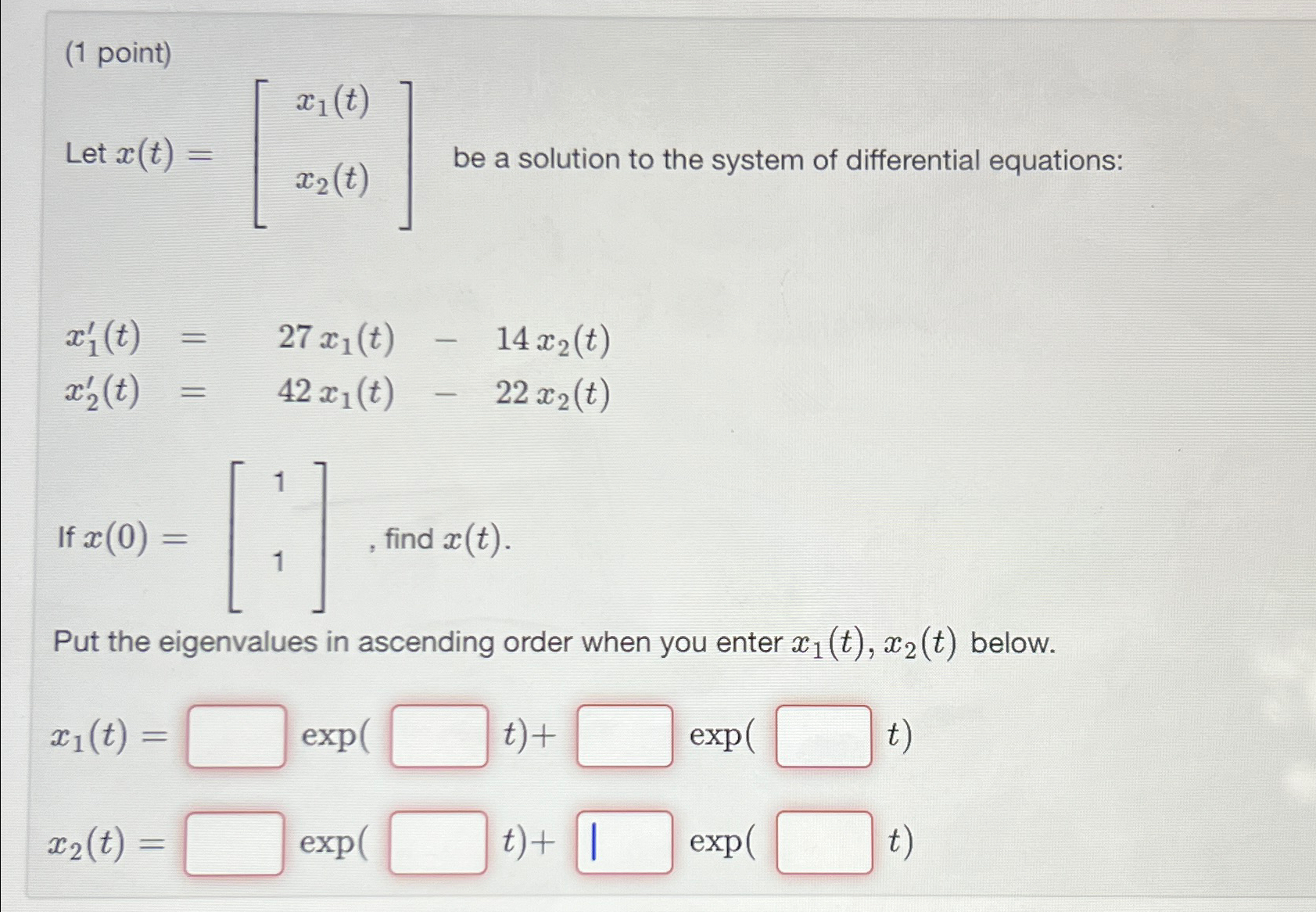 Solved (1 ﻿point)Let x(t)=[x1(t)x2(t)] ﻿be a solution to the | Chegg.com