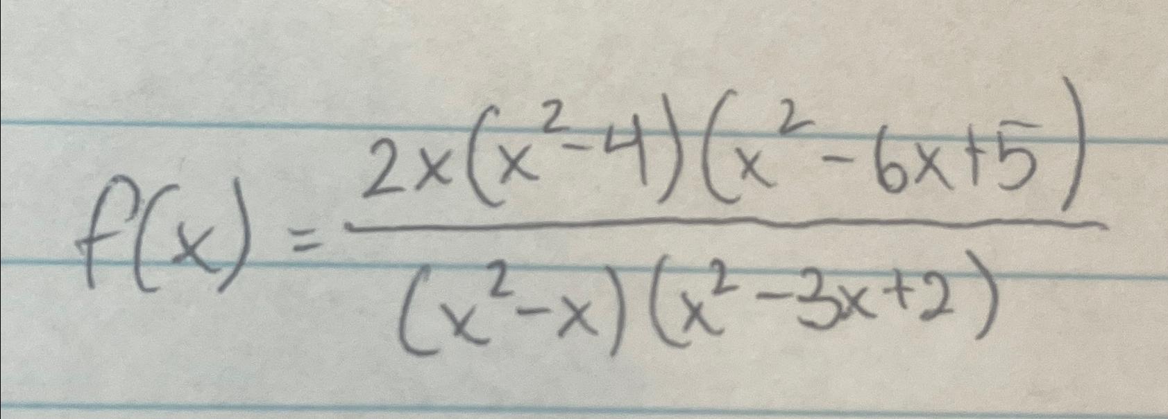 Solved f(x)=2x(x2-4)(x2-6x+5)(x2-x)(x2-3x+2) | Chegg.com