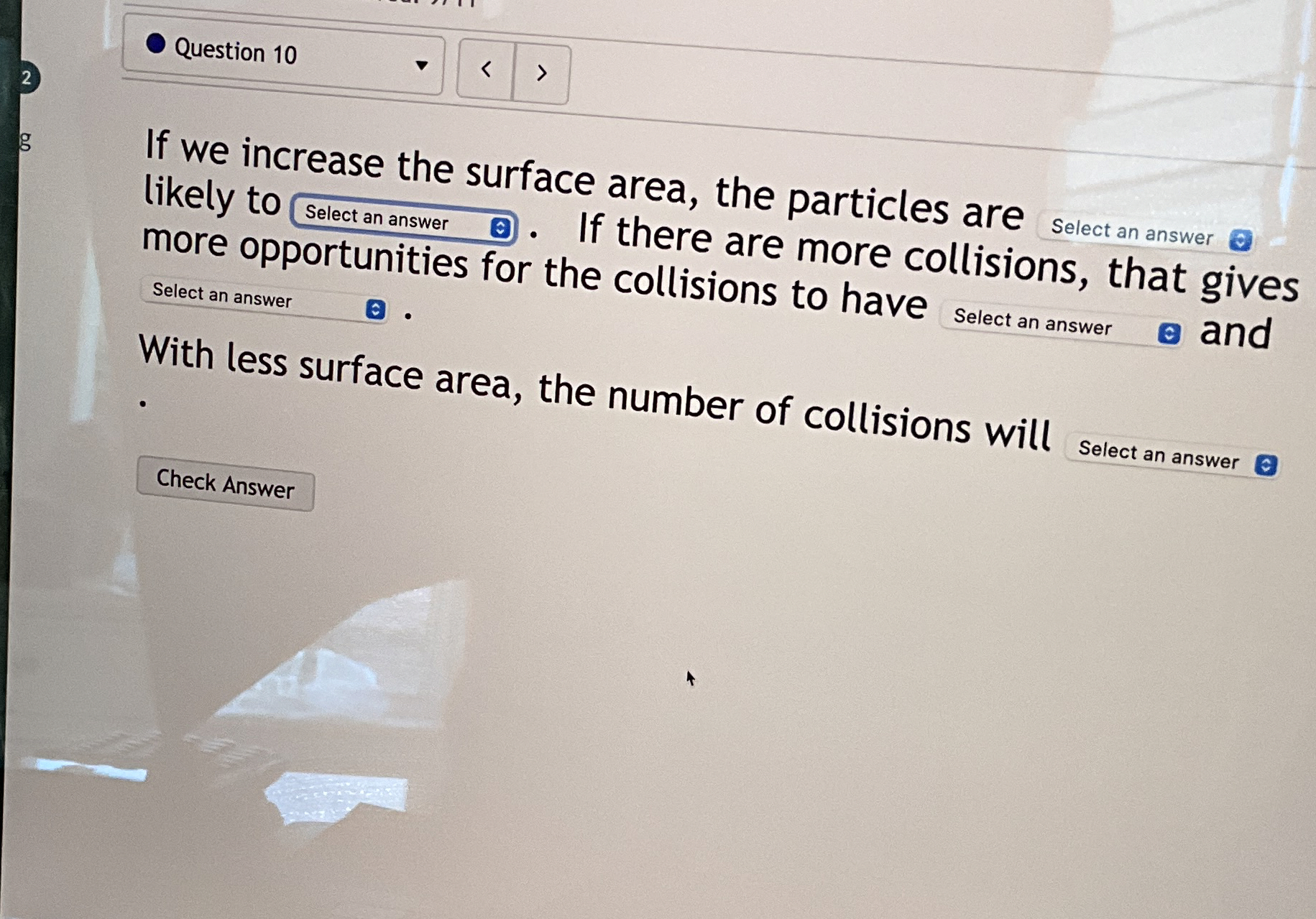Solved Question 10If we increase the surface area, the | Chegg.com