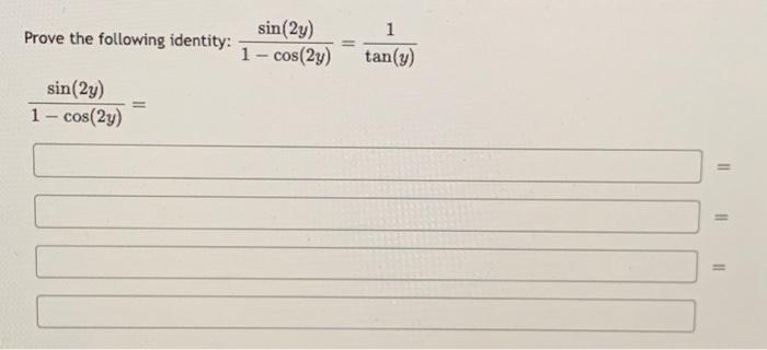 Solved Prove the following identity: sin(2y) 1- cos(2y) | Chegg.com