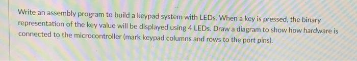 Solved Write an assembly program to build a keypad system | Chegg.com