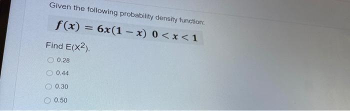 Solved Given the following probability density function: | Chegg.com