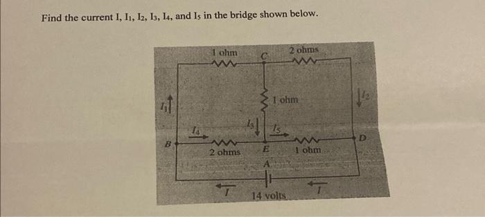 Solved Find the current I,I1,I2,I3,I4, and I5 in the bridge | Chegg.com