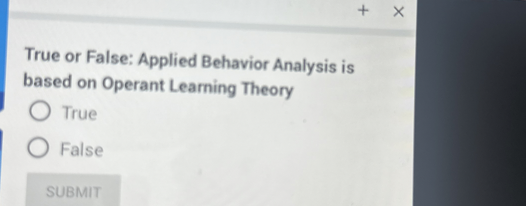 Solved True or False: Applied Behavior Analysis isbased on | Chegg.com