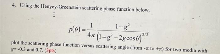Solved 4. Using the Henyey-Greenstein scattering phase | Chegg.com