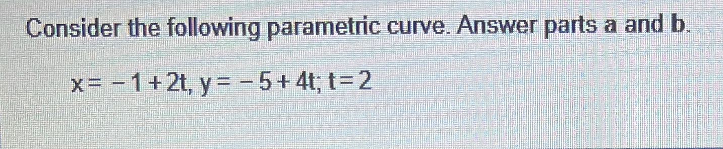 Consider the following parametric curve. Answer parts | Chegg.com