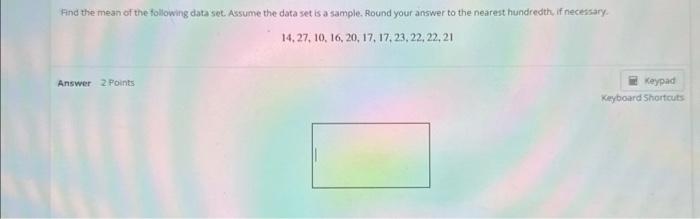 Solved Find the mean of the following data set. Assume the | Chegg.com