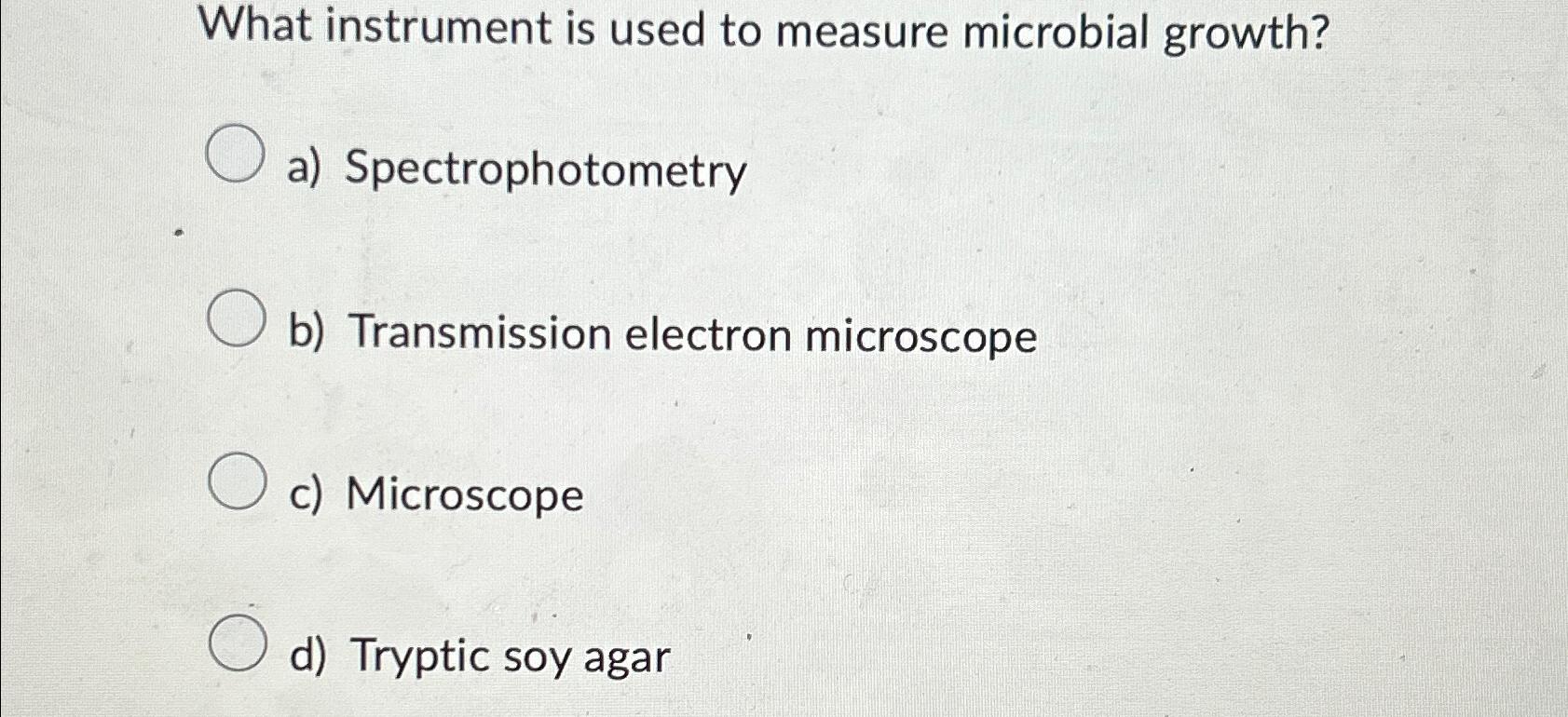 Solved What instrument is used to measure microbial | Chegg.com