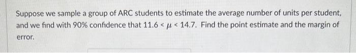 Solved Suppose we sample a group of ARC students to estimate | Chegg.com