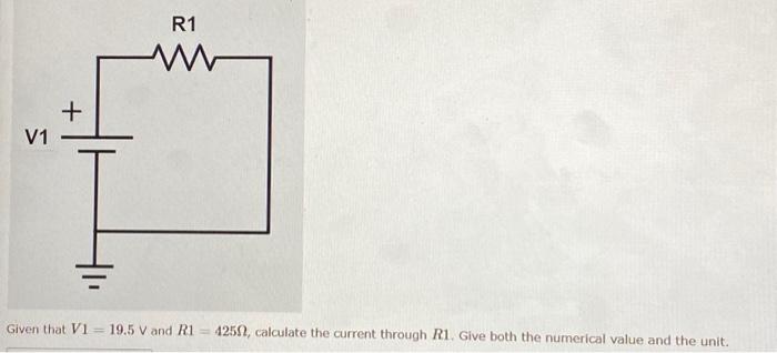 Solved Given that V1 = 19.5 V and R1 = 425, calculate the | Chegg.com