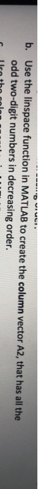 Solved b. Use the linspace function in MATLAB to create the | Chegg.com