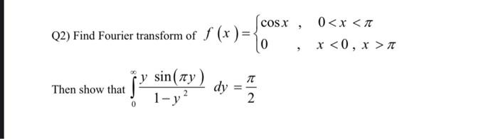 Solved Q2) Find Fourier transform of f(x)={cosx0,0 | Chegg.com