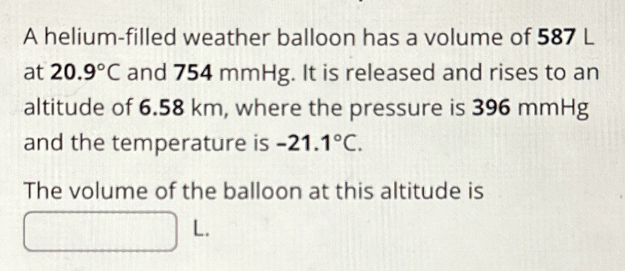 Solved A helium-filled weather balloon has a volume of 587L | Chegg.com