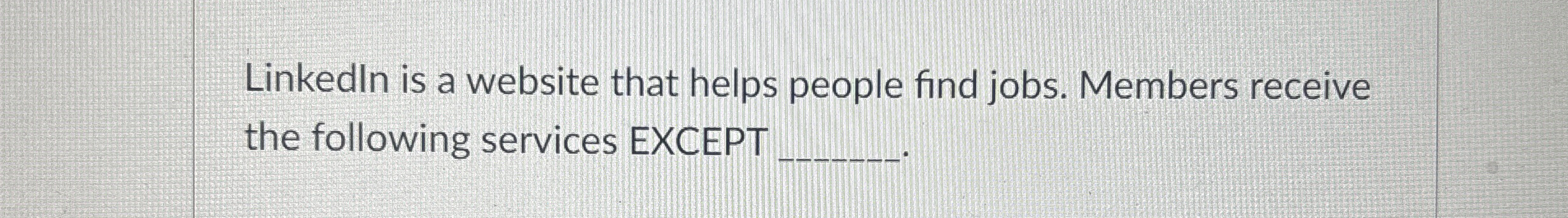 Solved LinkedIn is a website that helps people find jobs. | Chegg.com