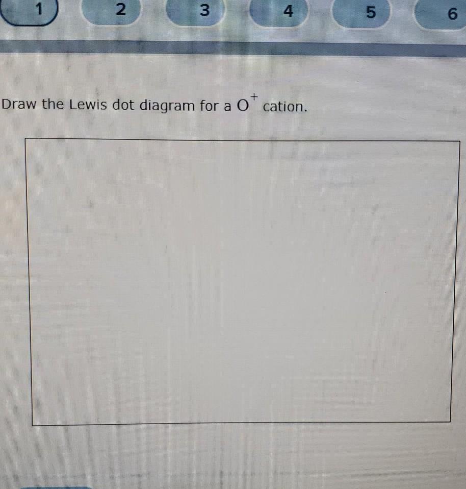 Solved N 3 4 5 6 + Draw the Lewis dot diagram for a ocation. | Chegg.com